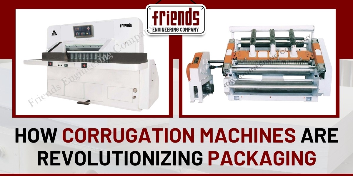 How Corrugation Machines Are Revolutionizing Packaging Industry